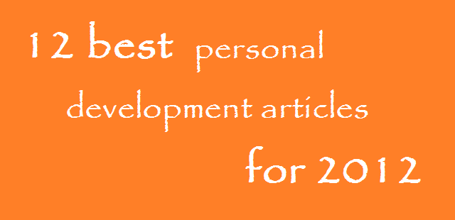 12 Best Personal Development Articles For 2012 12 Best Personal Development Articles For 2012